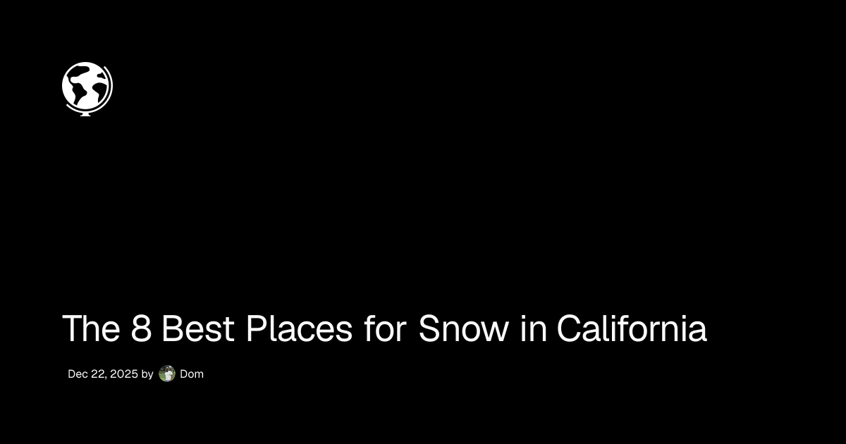 The 8 Best Places for Snow in California | Wander