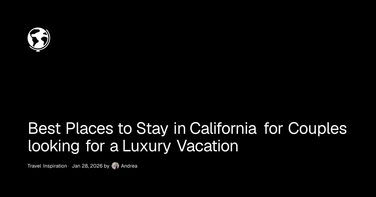 Best Places to Stay in California for Couples looking for a Luxury ...