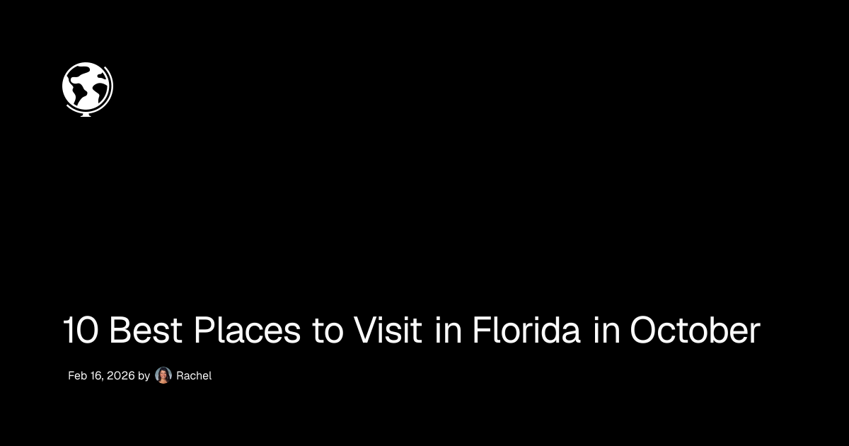 10 Best Places to Visit in Florida in October | Wander