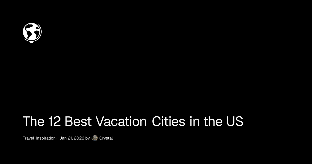 The 12 Best Vacation Cities in the US | Wander