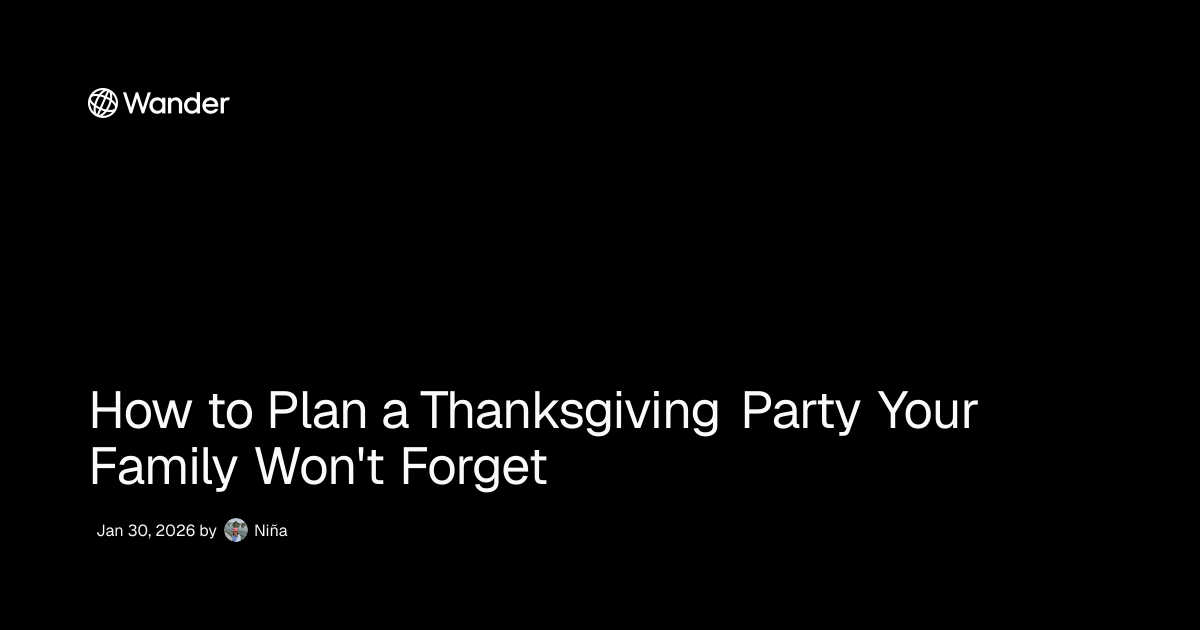 How to Plan a Thanksgiving Party Your Family Won't Forget | Wander
