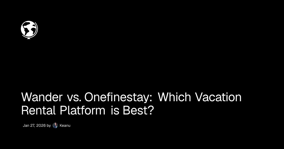 Wander vs. Onefinestay: Which Vacation Rental Platform is Best? | Wander